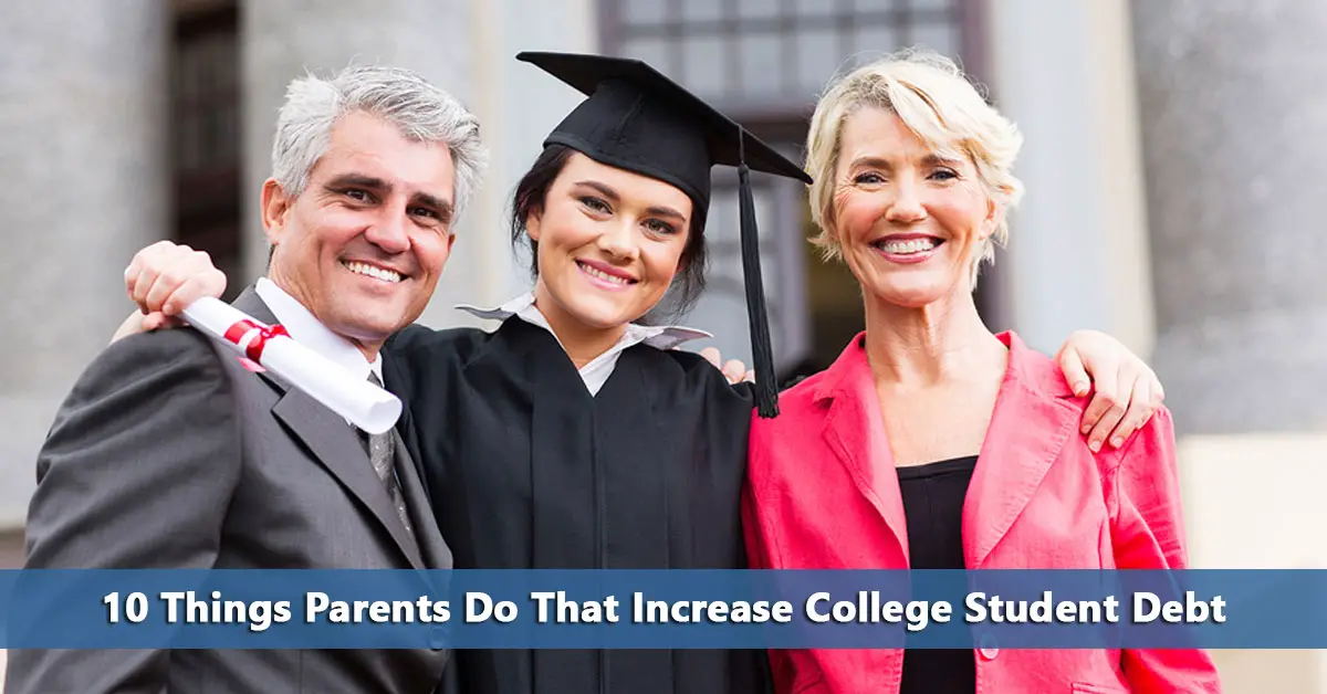 10 Avoidable Mistakes Parents Make that Increase Student Debt