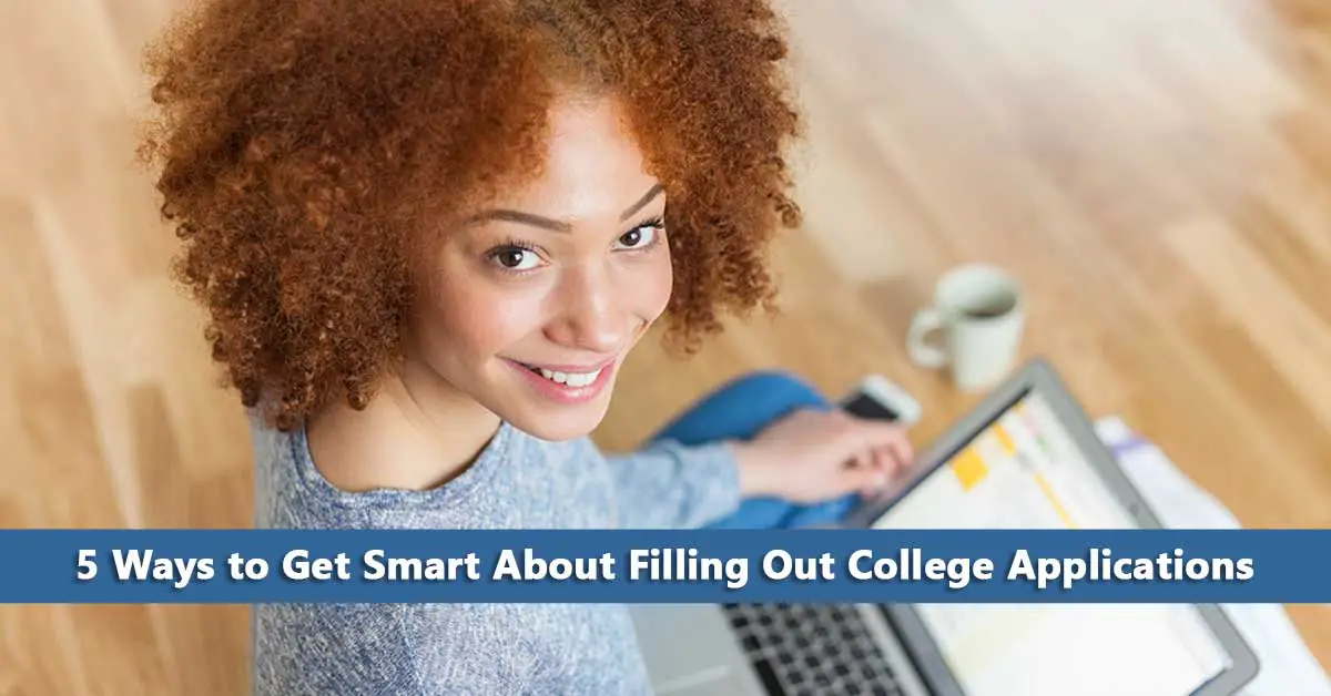 5 Ways to Get Smart About Filling Out College Applications - Do It ...