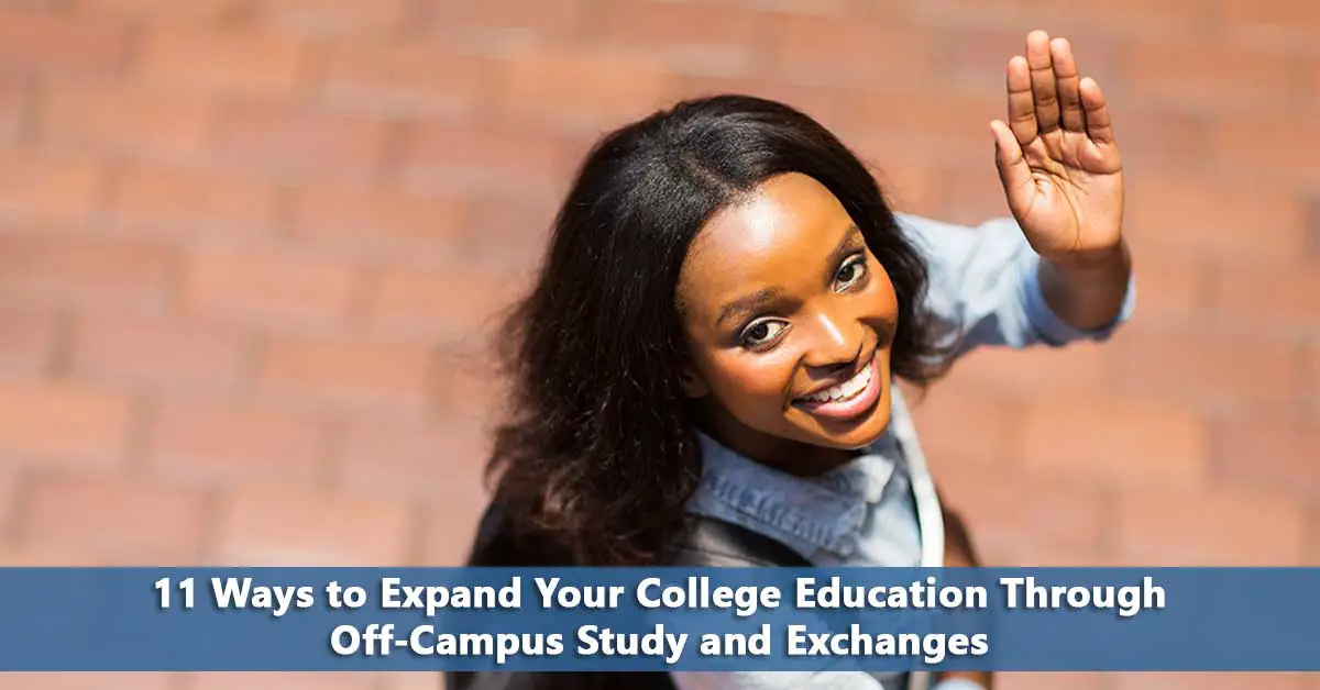 11 Ways to Expand Your College Education Through Off-Campus Study and ...