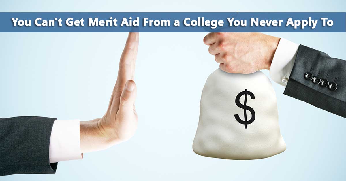 You Can't Get Merit Scholarships From a College You Never Apply To