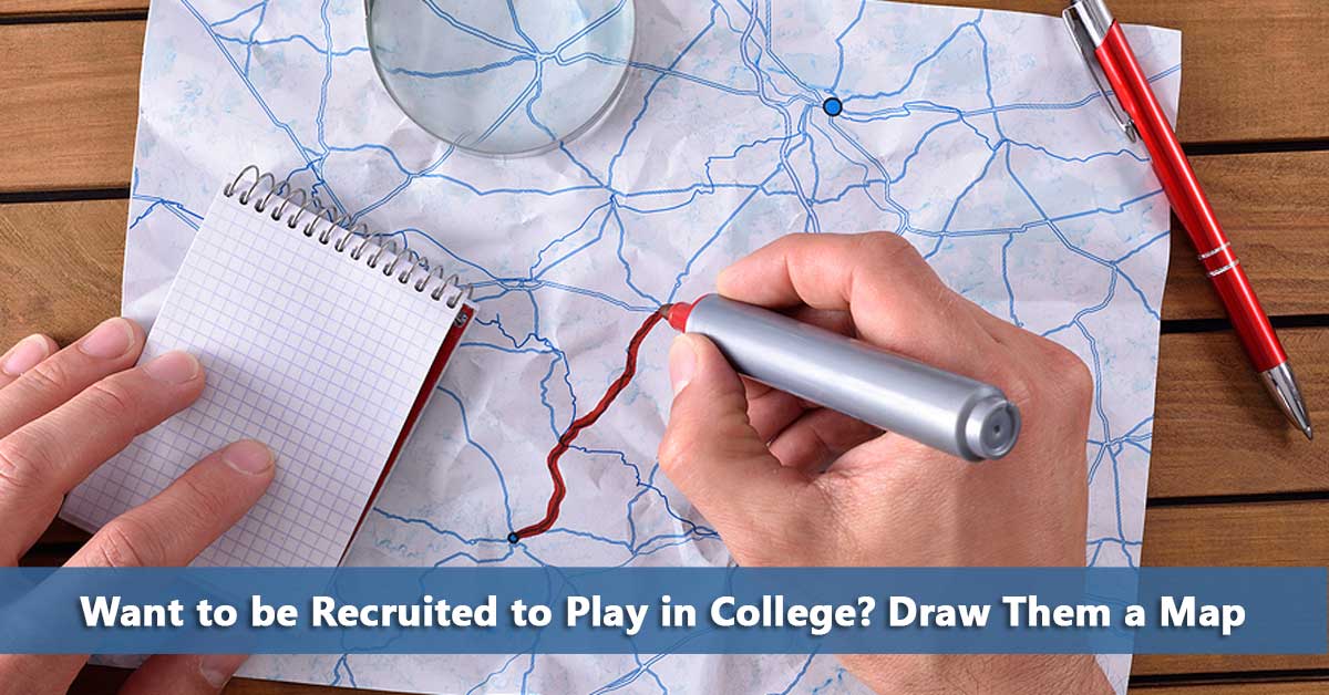 Want to be Recruited to Play in College? Draw Them a Map